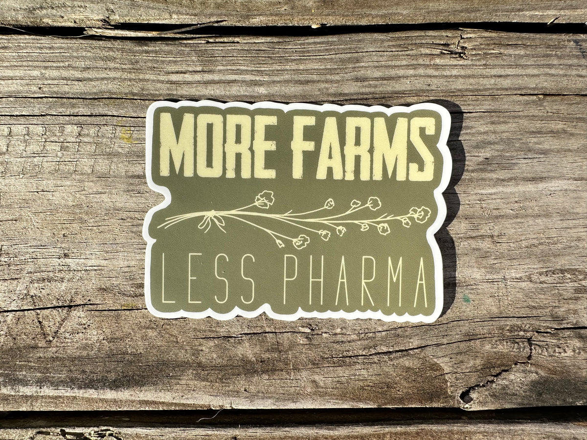 More Farms Less Pharma Sticker – Hidden Creek Farm